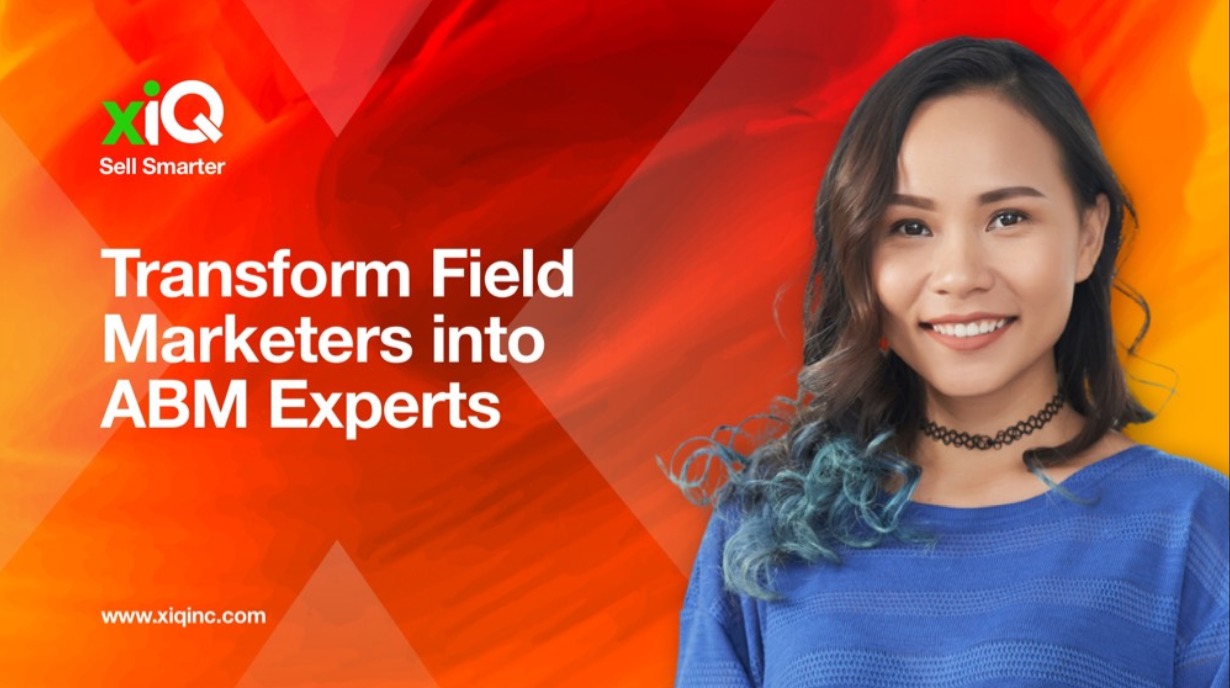 Transforming field marketing into a must-have partner to sales - xiQ, Inc.